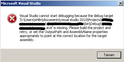 Visual studio cannot start debugging because the debug target .. hatası